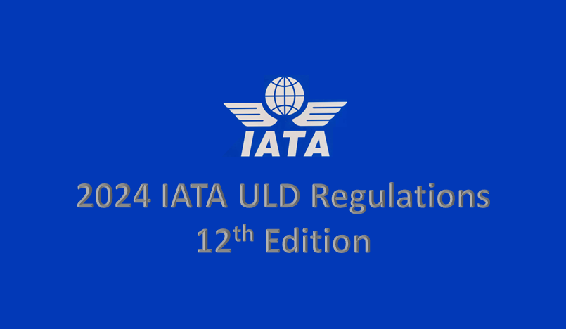 What is new in the 2024 IATA Unit Load Device Regulations (ULDR) 12th Edition? - Keep Your Air ...